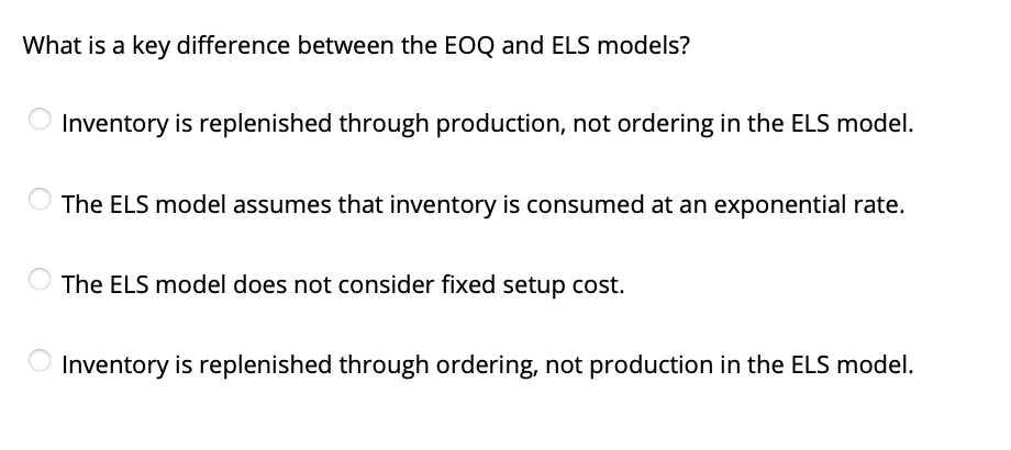 Solved What is a key difference between the EOQ and ELS | Chegg.com