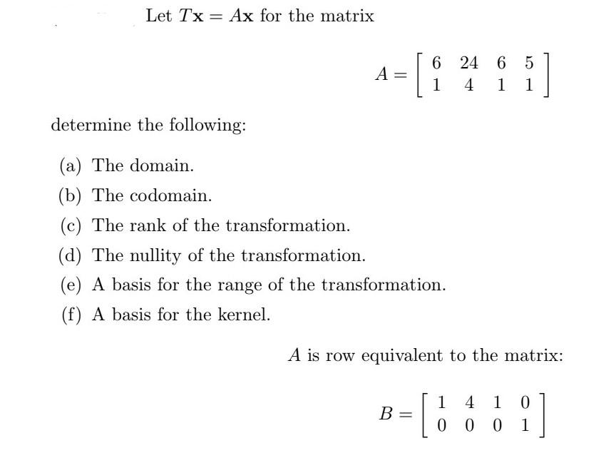 Solved Let Tx= Ax for the matrix A= 6 24 6 5 1 4 1 1 | Chegg.com