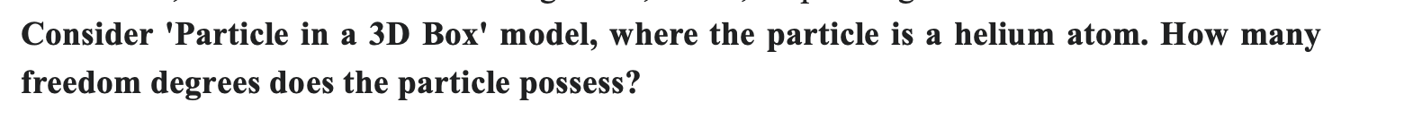 Solved Consider 'Particle in a 3D Box' model, where the | Chegg.com