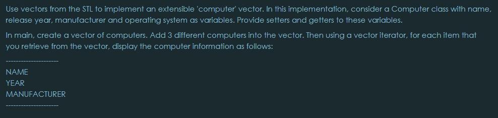 Solved Use vectors from the STL to implement an extensible | Chegg.com