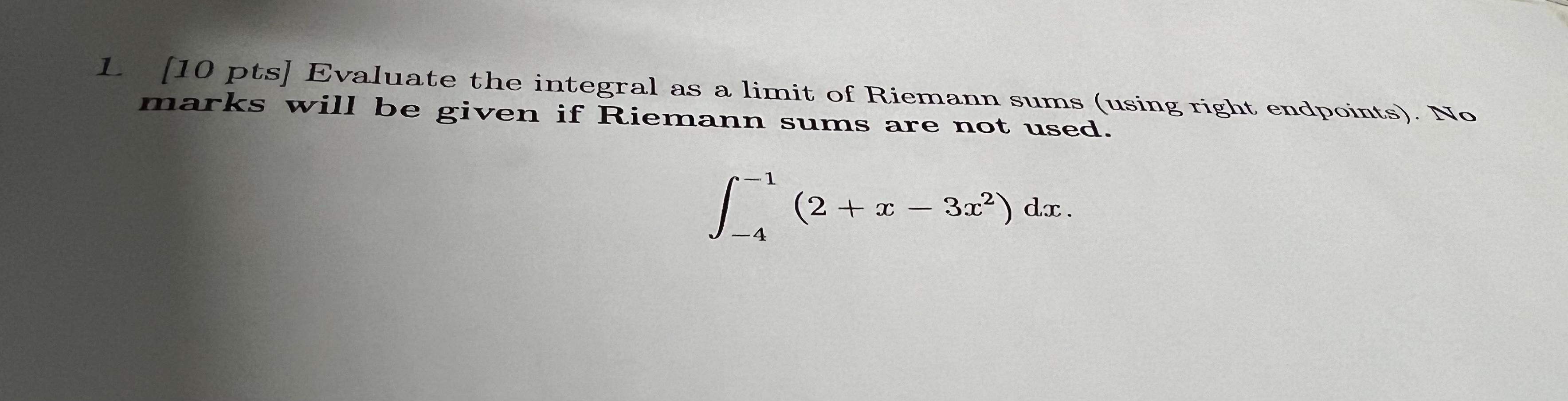Solved 1. [10 pts] Evaluate the integral as a limit of | Chegg.com | Chegg.com