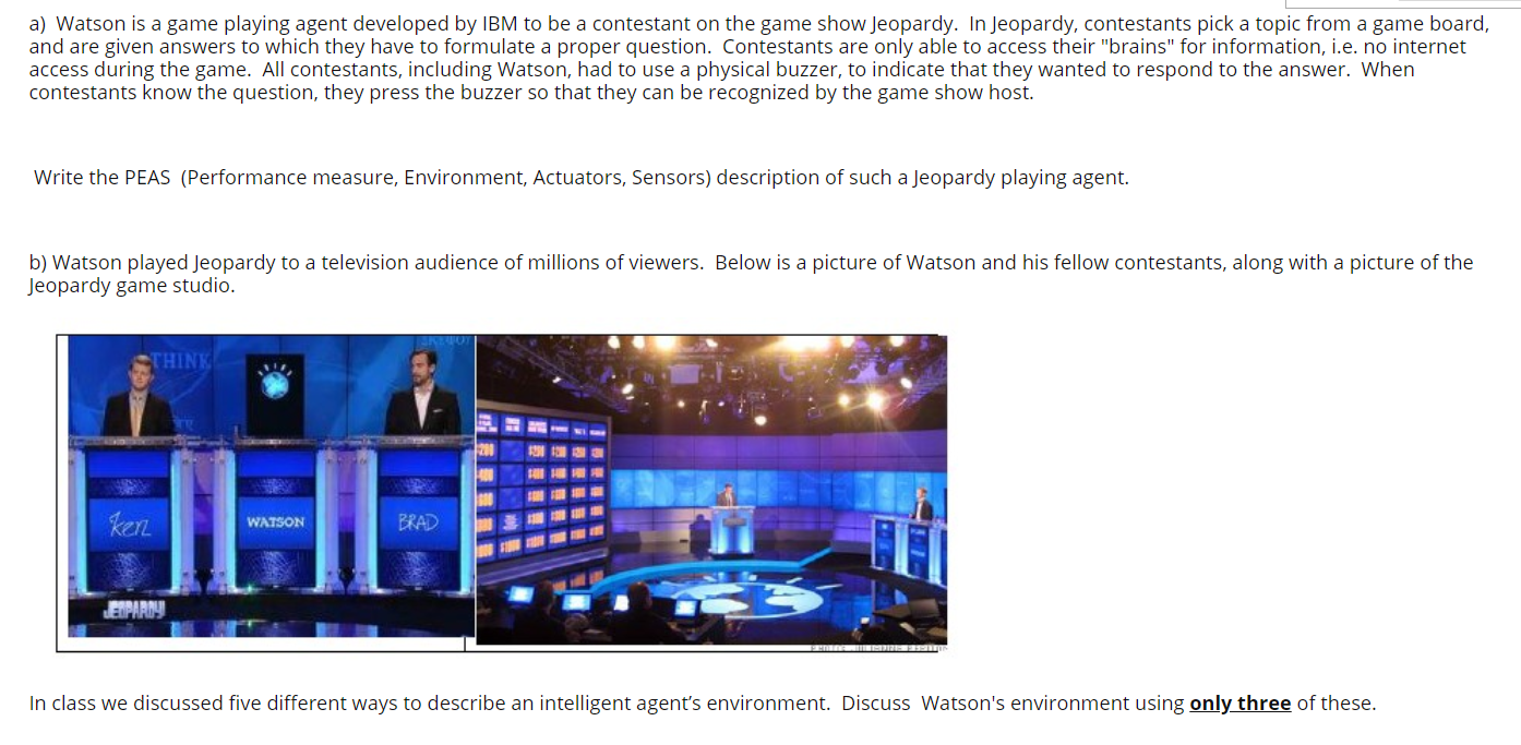 Solved a) Watson is a game playing agent developed by IBM to | Chegg.com