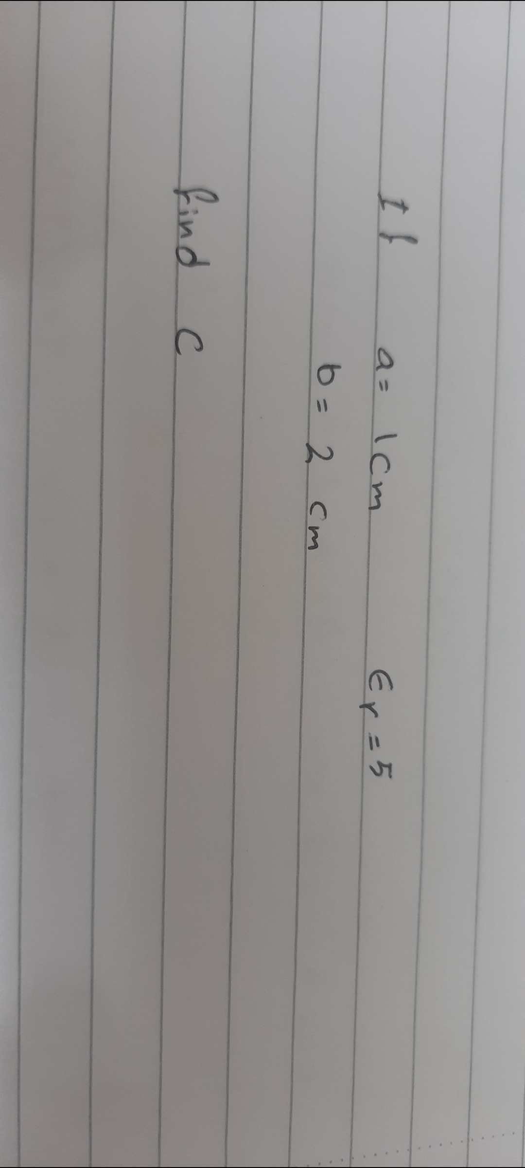 Solved If a=1 cmb=2 cmϵr=5 find Cfind C \& R usin Lap lace's | Chegg.com