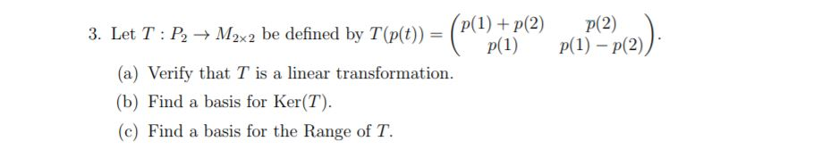 Solved (p(1)+P(2) pil)-2)(2)) 3. Let T : → M2x2 be defined | Chegg.com