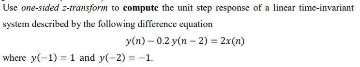 Solved Use one-sided z-transform to compute the unit step | Chegg.com