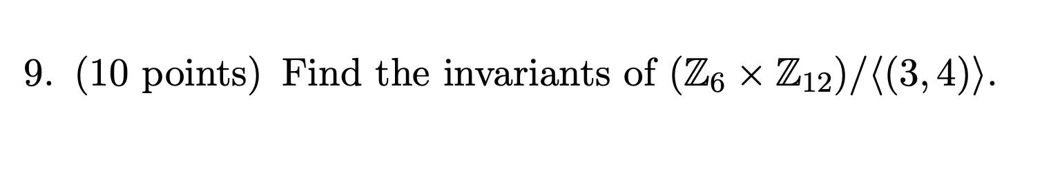 Solved 9. (10 points) Find the invariants of (Z6 x | Chegg.com