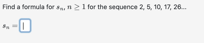 Solved Find a formula for sn,n≥1 for the sequence | Chegg.com