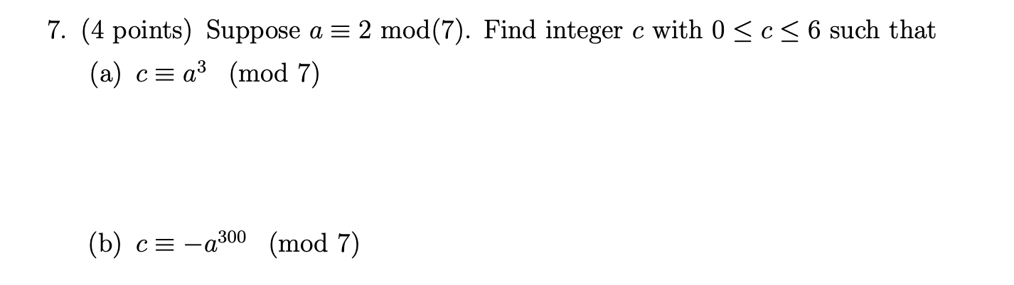 Solved 7. (4 points) Suppose a = 2 mod(7). Find integer c | Chegg.com