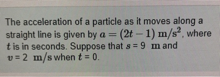 The acceleration of a particle as it moves along a | Chegg.com