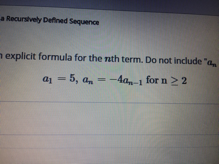 Solved a Recursively Defined Sequence explicit formula for | Chegg.com