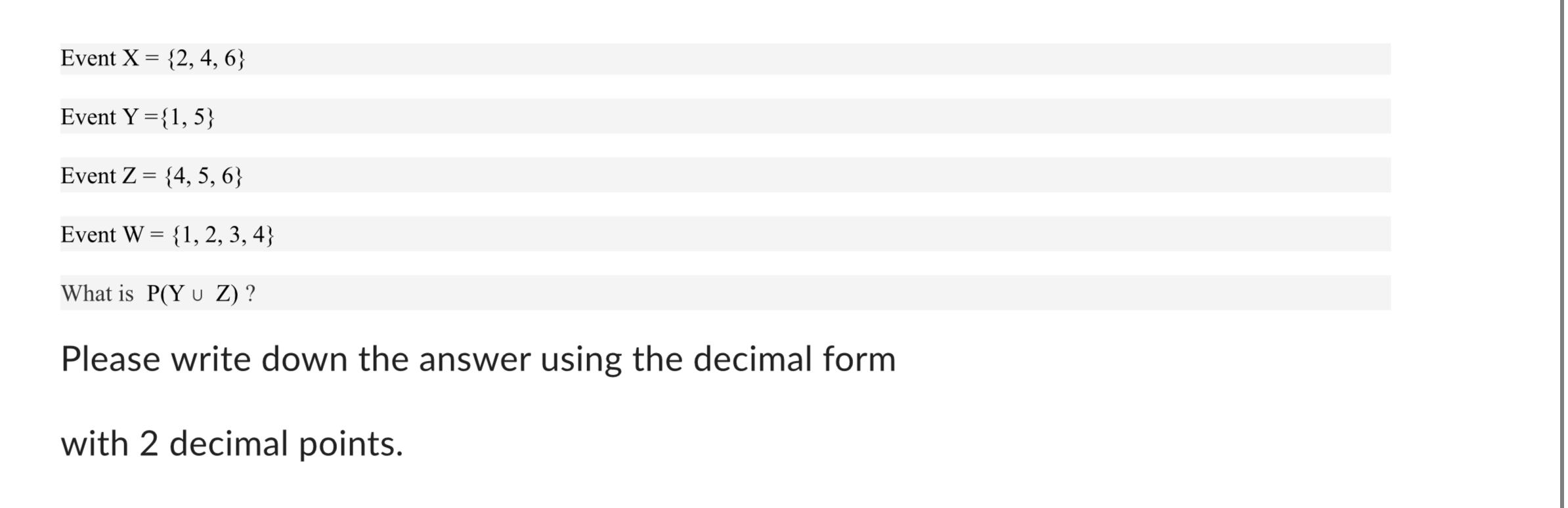 Solved Event X={2,4,6} Event Y={1,5} Event Z={4,5,6} Event | Chegg.com
