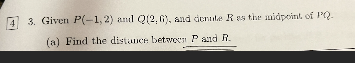 Solved 4 3. ﻿Given P(-1,2) ﻿and Q(2,6), ﻿and denote R ﻿as | Chegg.com