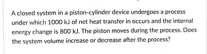 Solved A closed system in a piston-cylinder device undergoes | Chegg.com