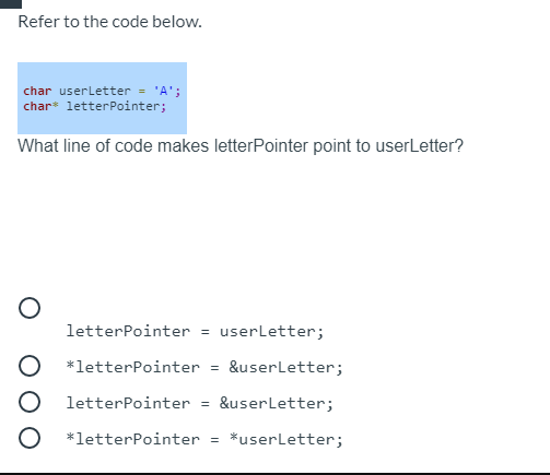 Solved Refer to the code below. char userLetter = 'A'; char* | Chegg.com