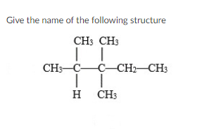 Solved Give the name of the following structure CH3 CH3 | Chegg.com