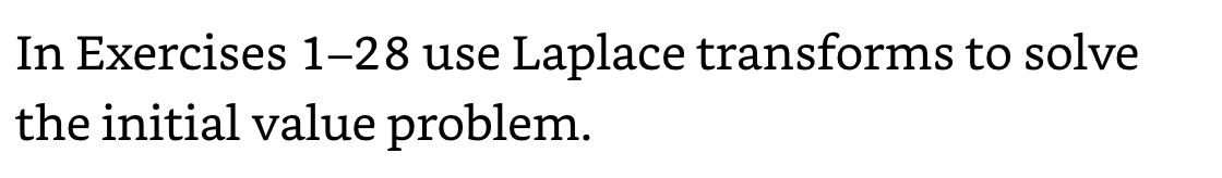 Solved In Exercises 1-28 use Laplace transforms to solve the | Chegg.com