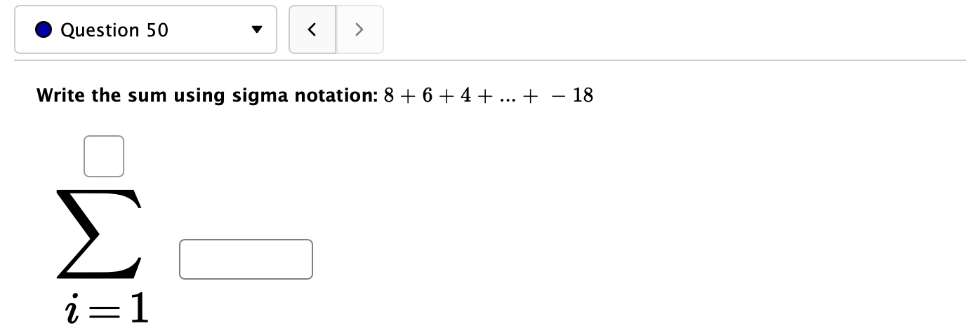 Solved Write the sum using sigma notation: 8+6+4+…+−18Write | Chegg.com