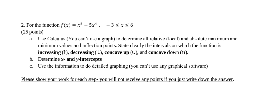 Solved 2. For the function f(x)=x5−5x4,−3≤x≤6 (25 points) a. | Chegg.com