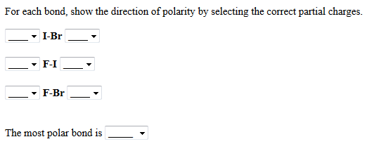 Solved For each bond, show the direction of polarity by | Chegg.com