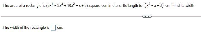 Solved The area of a rectangle is (3x4 - 3x + 10x? -x+3) | Chegg.com