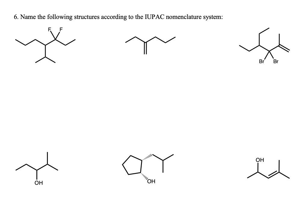 Solved 6. Name the following structures according to the | Chegg.com