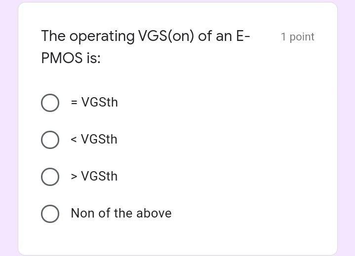 Solved 1 point The operating VGS(on) of an E- PMOS is: O = | Chegg.com