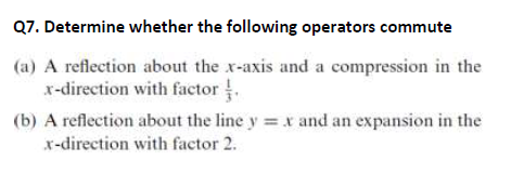 Solved Q7. Determine whether the following operators commute | Chegg.com