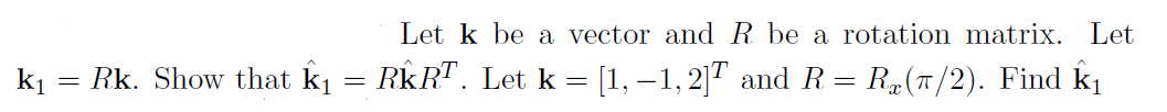 Solved Let k be a vector and R be a rotation matrix. Let | Chegg.com