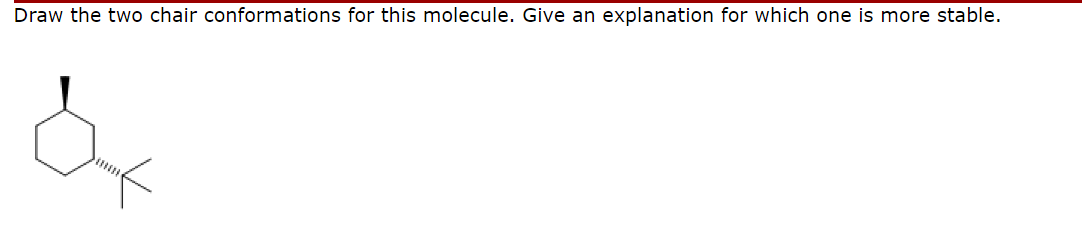 Solved Draw the two chair conformations for this molecule. | Chegg.com