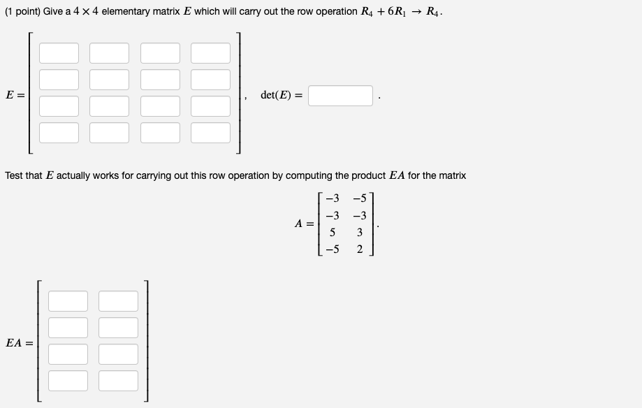 Solved ( 1 point) Give a 4×4 elementary matrix E which will | Chegg.com