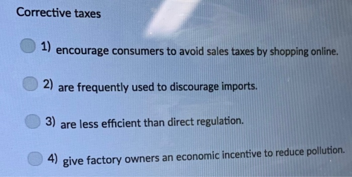 Solved Corrective taxes encourage consumers to avoid sales | Chegg.com