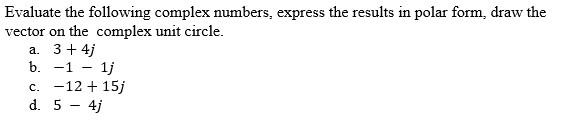 Solved Evaluate the following complex numbers, express the | Chegg.com