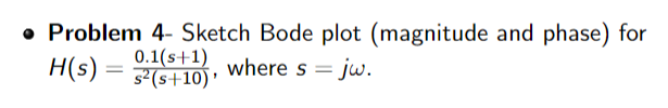 Solved Problem 4- ﻿Sketch Bode plot (magnitude and phase) | Chegg.com