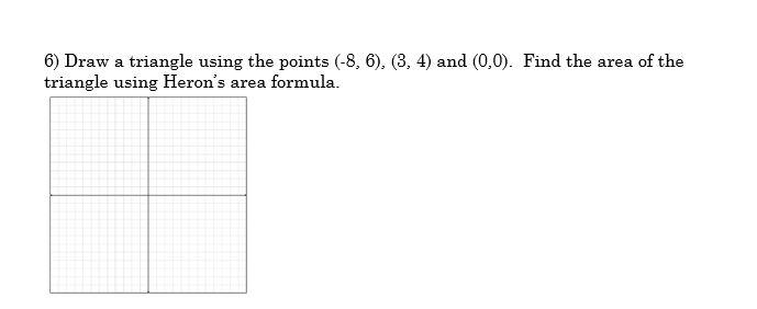Solved 6) Draw a triangle using the points (−8,6),(3,4) and | Chegg.com