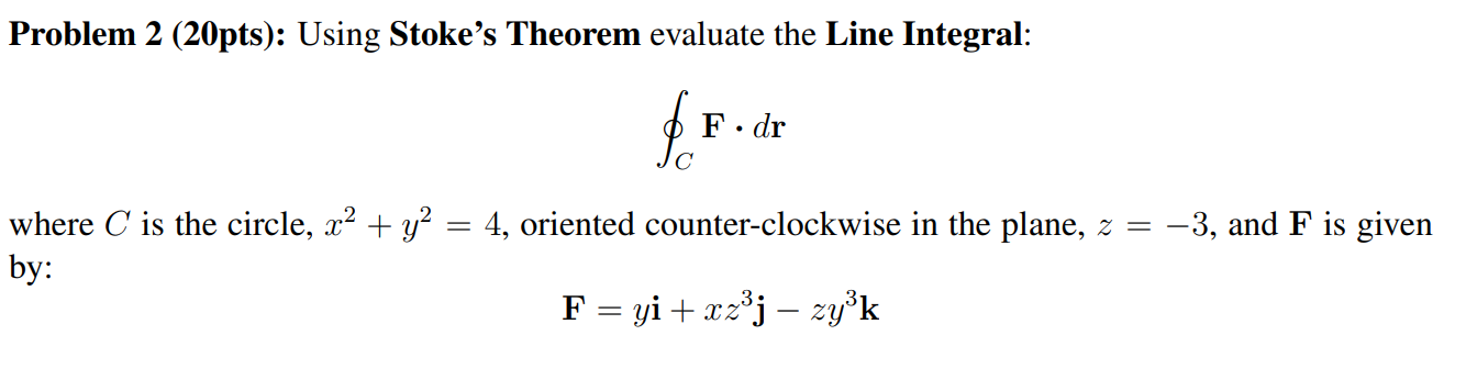 Solved Problem 2 (20pts): Using Stoke's Theorem evaluate the | Chegg.com