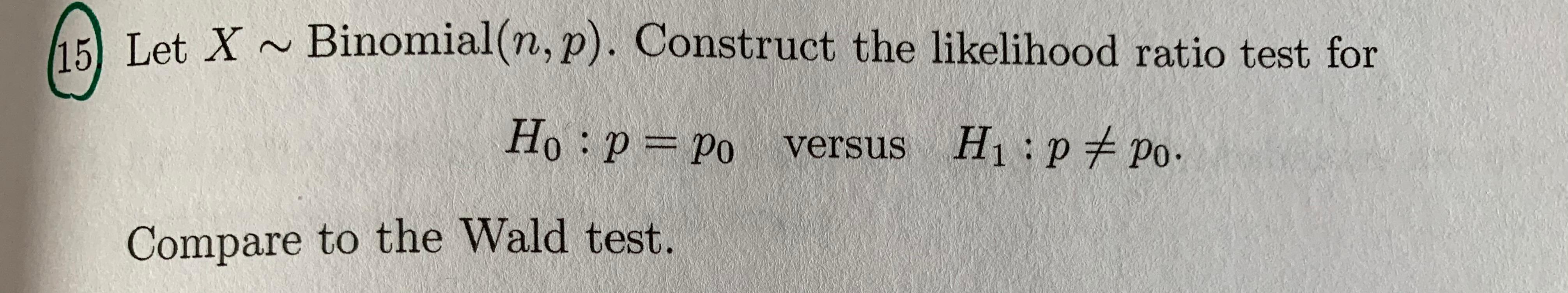 (15) Let X∼Binomial(n,p). Construct the likelihood | Chegg.com