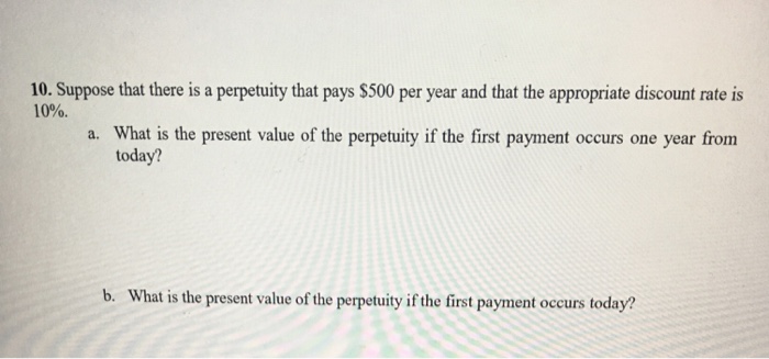 Solved 10. Suppose that there is a perpetuity that pays $500 | Chegg.com