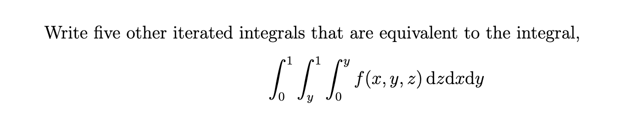 Solved Write five other iterated integrals that are | Chegg.com