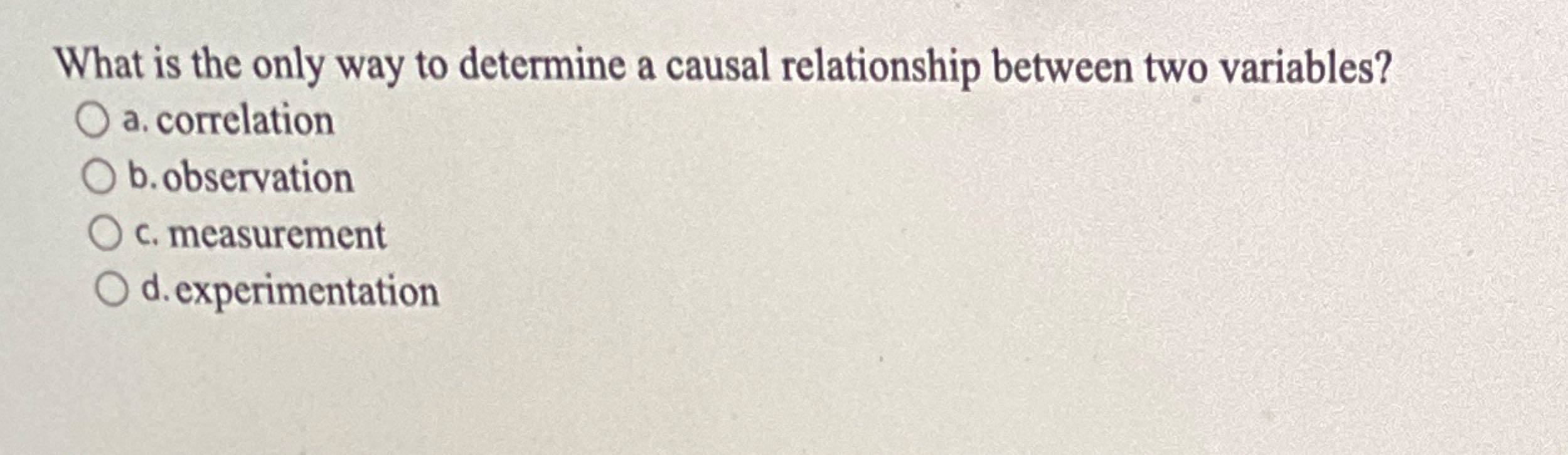Solved What is the only way to determine a causal | Chegg.com