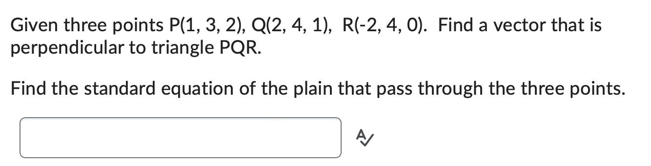 Solved Given three points P(1,3,2),Q(2,4,1),R(−2,4,0). Find | Chegg.com