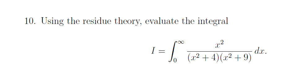 Solved 10. Using the residue theory, evaluate the integral | Chegg.com