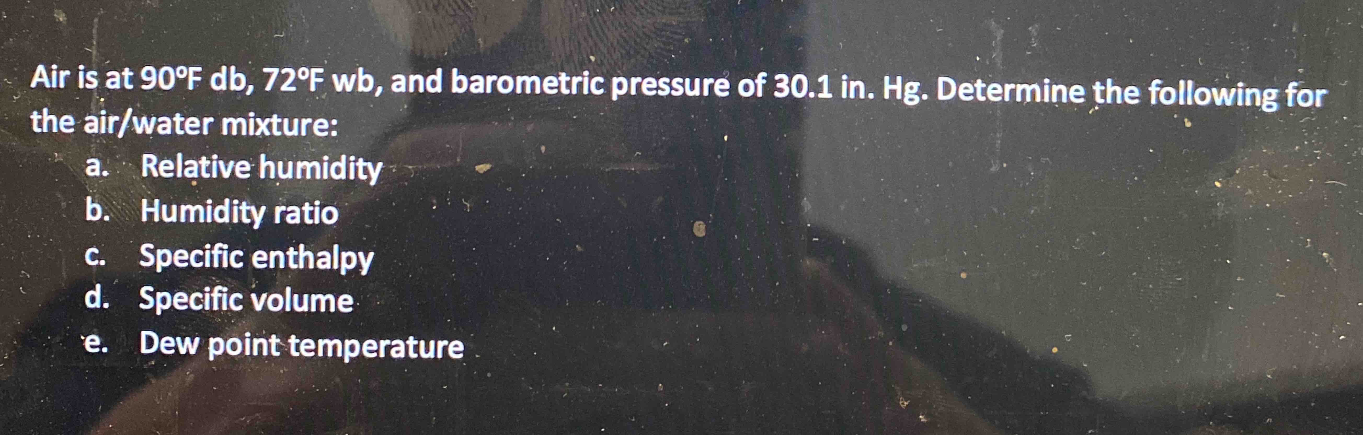 Solved Air is at 90°Fdb,72°Fwb, ﻿and barometric pressure of | Chegg.com
