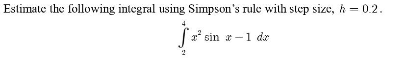 Estimate the following integral using Simpson's rule | Chegg.com