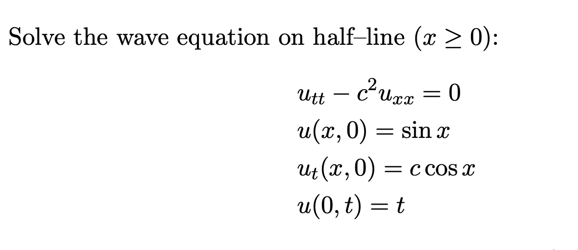 Solved Solve the wave equation on half-line (x > 0): c? Uzx | Chegg.com