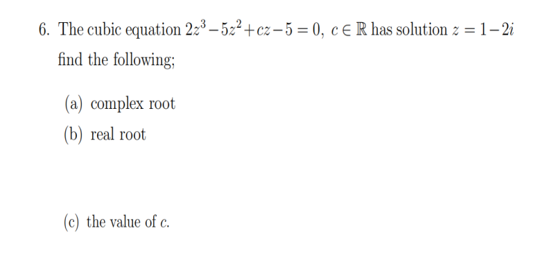 Solved 6. The cubic equation 223 – 522 +cz–5 = 0, CE R has | Chegg.com