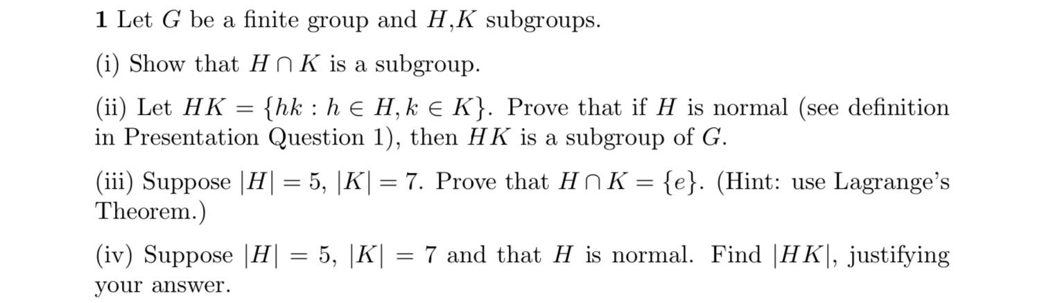 Solved 1 Let G be a finite group and H,K subgroups. (i) Show | Chegg.com