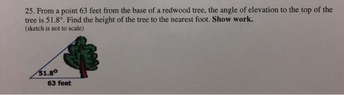 Solved 25. From a point 63 feet from the base of a redwood | Chegg.com