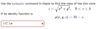 Solved Use the surfaceInt command in Maple to find the mass | Chegg.com