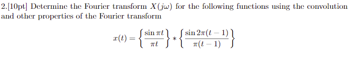 Solved 2.[10pt] Determine the Fourier transform X(jw for the | Chegg.com