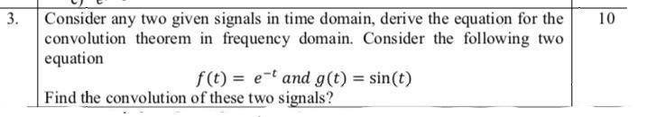Solved 3. 10 Consider any two given signals in time domain, | Chegg.com